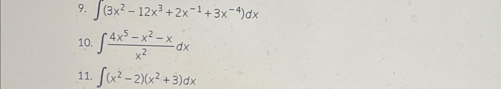 Solved ∫﻿﻿(3x2-12x3+2x-1+3x-4)dx∫﻿﻿4x5-x2-xx2dx∫﻿﻿(x2-2)(x2+ | Chegg.com