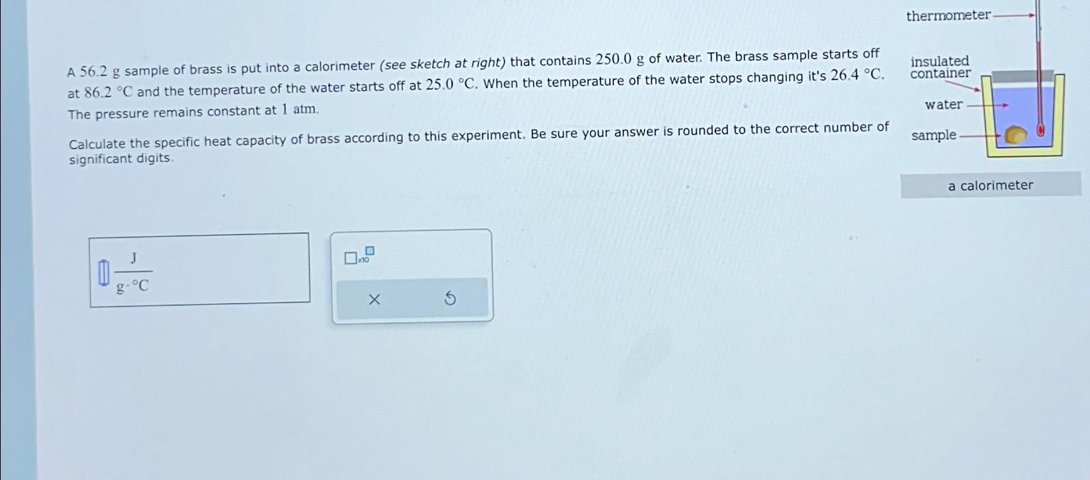 Solved A 56.2g ﻿sample of brass is put into a calorimeter | Chegg.com