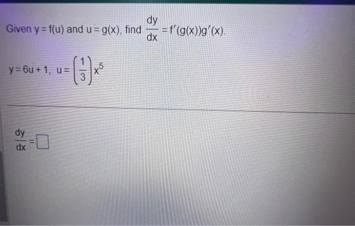 Solved dy Given y = f(u) and u = g(x), find = f'(g(x))g'(x) | Chegg.com