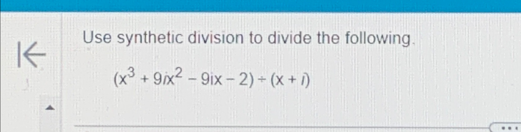 Solved Use synthetic division to divide the | Chegg.com