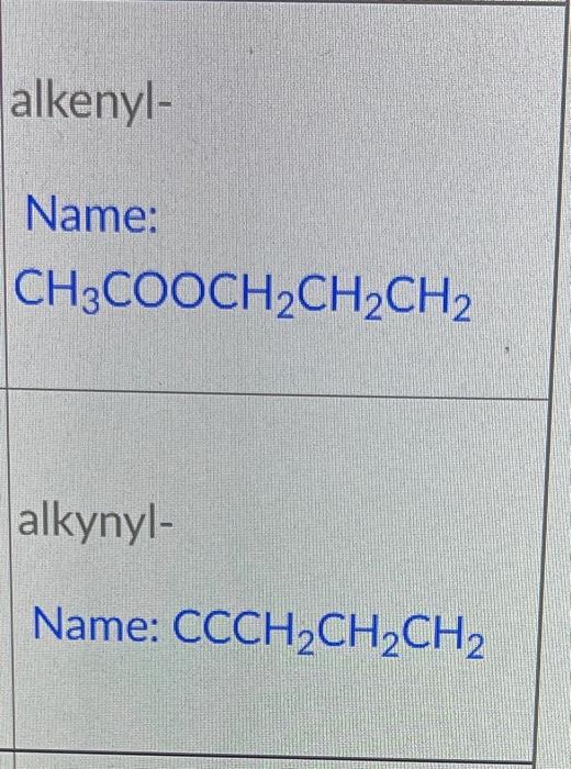 Solved hydroxy- Name: HOCH2CH2COOCH2CH3 alkenyl- Name: | Chegg.com