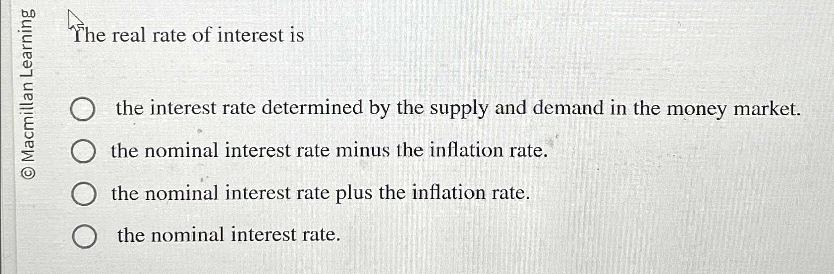 The real rate of interest isthe interest rate | Chegg.com