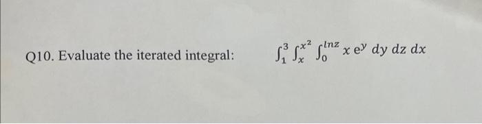 Solved Q10. Evaluate the iterated integral: | Chegg.com