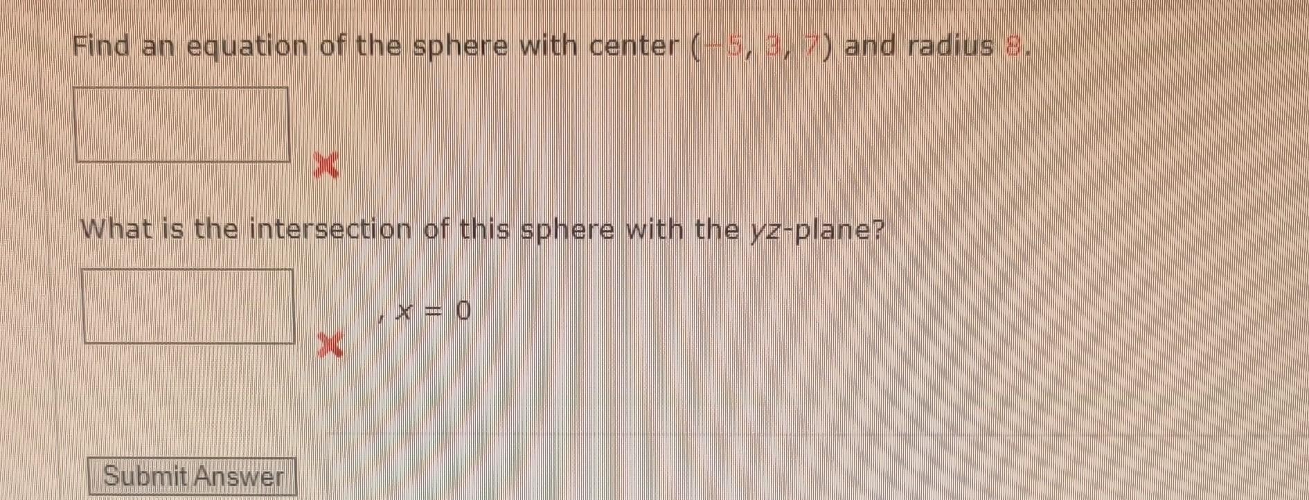 Solved Find an equation of the sphere with center (−5,3,7) | Chegg.com