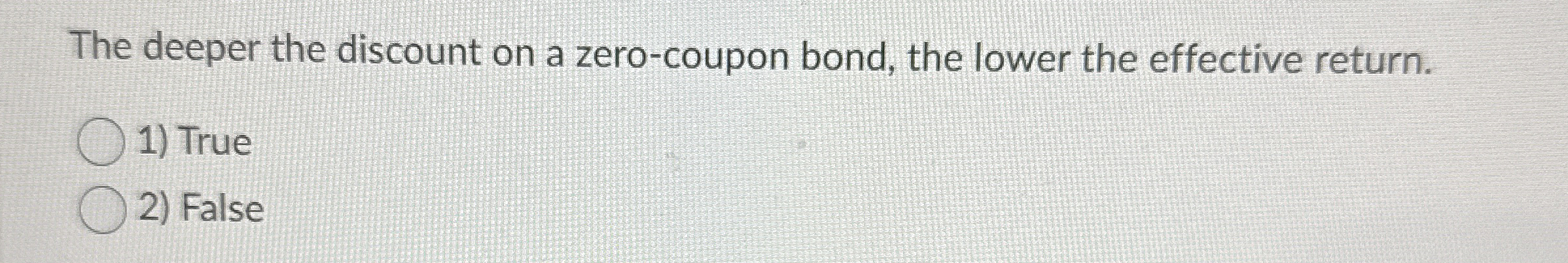 Solved The deeper the discount on a zero-coupon bond, the | Chegg.com