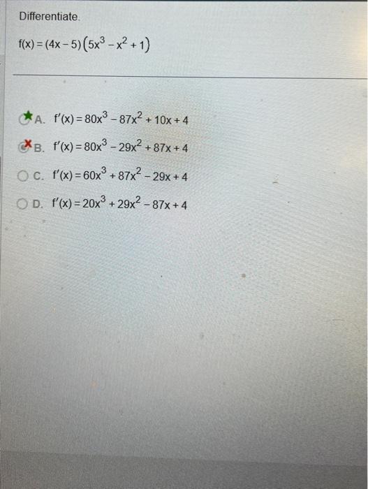 Solved Differentiate. f(x)=(4x−5)(5x3−x2+1) A. | Chegg.com