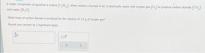 Solved A major component of gasoline is octane (C8H13). When | Chegg.com