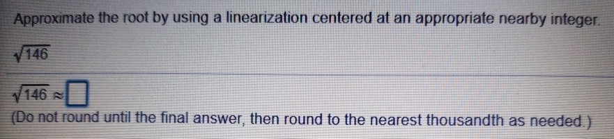 Solved Approximate the root by using a linearization | Chegg.com
