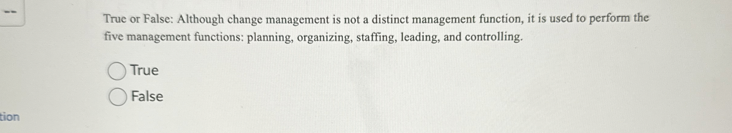 Solved True or False: Although change management is not a | Chegg.com