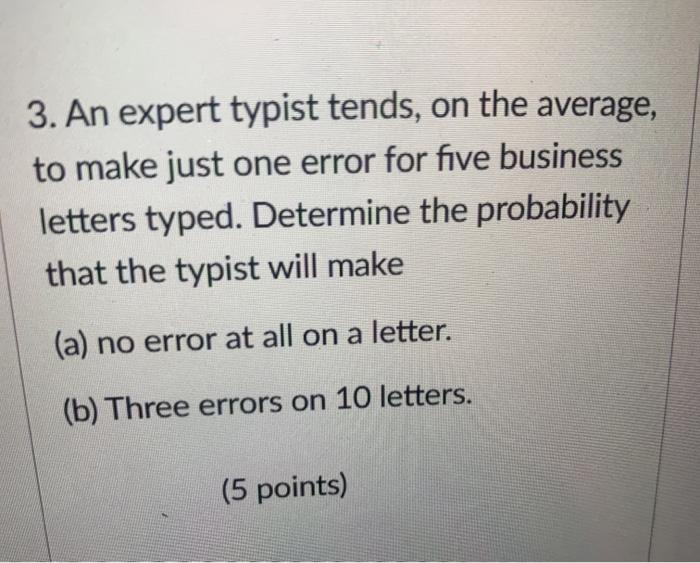 Solved 3. An expert typist tends, on the average, to make | Chegg.com