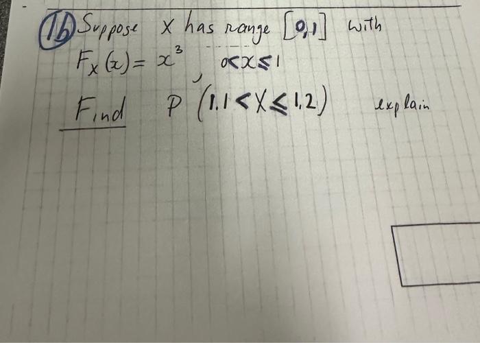 Solved (1b) Suppose x has range [0,1] with Fx(x)=x3,0 | Chegg.com