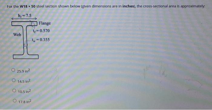 Solved For the W18 x 50 steel section shown below (given | Chegg.com