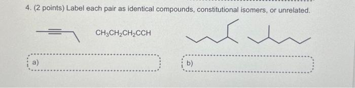 Solved 4. (2 points) Label each pair as identical compounds, | Chegg.com