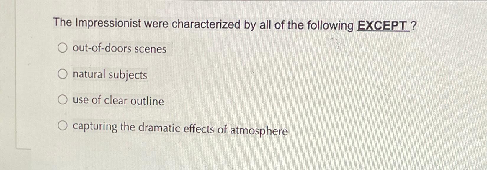 Solved The Impressionist were characterized by all of the | Chegg.com