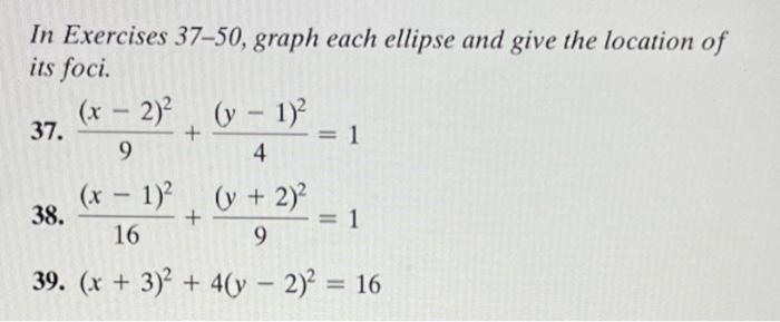 Solved In Exercises 37-50, graph each ellipse and give the | Chegg.com