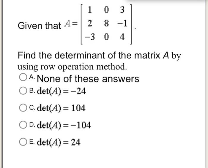 Given a 3×3 matrix A such that det(A)=51 Compute the | Chegg.com