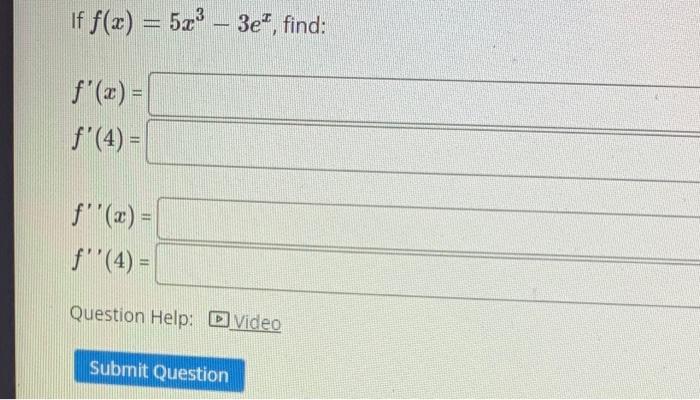 Solved If f(x)=5x3−3ex f′(x) f′(4)= f′′(x) f′′(4)= | Chegg.com