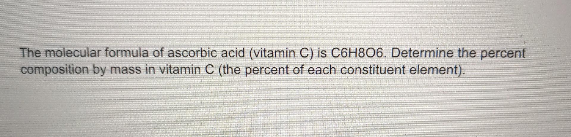 Solved The molecular formula of ascorbic acid (vitamin C) is | Chegg.com