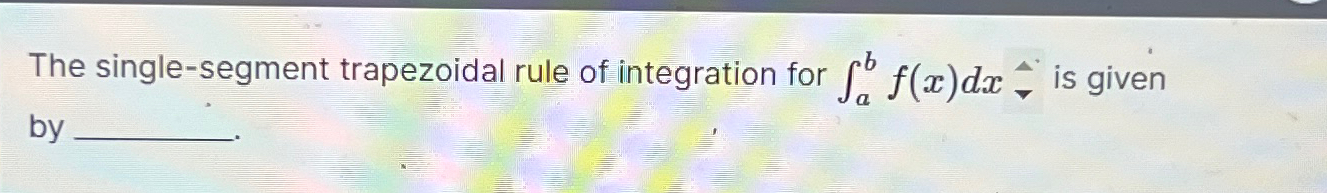 Solved The single-segment trapezoidal rule of integration | Chegg.com