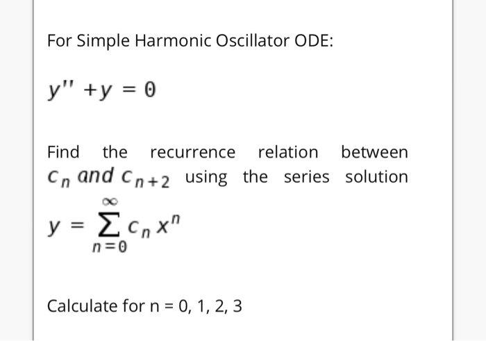 Solved For Simple Harmonic Oscillator ODE: y" +y = 0 Find | Chegg.com