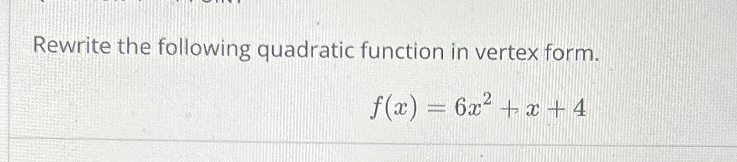 Solved Rewrite the following quadratic function in vertex | Chegg.com