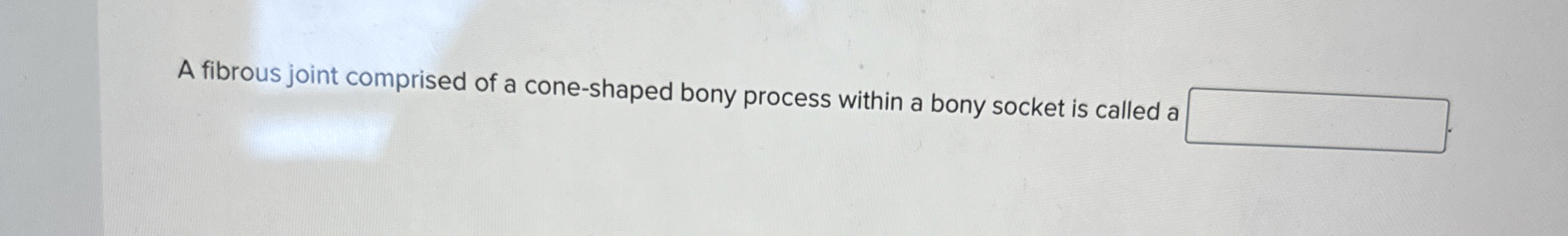 Solved A fibrous joint comprised of a cone-shaped bony | Chegg.com