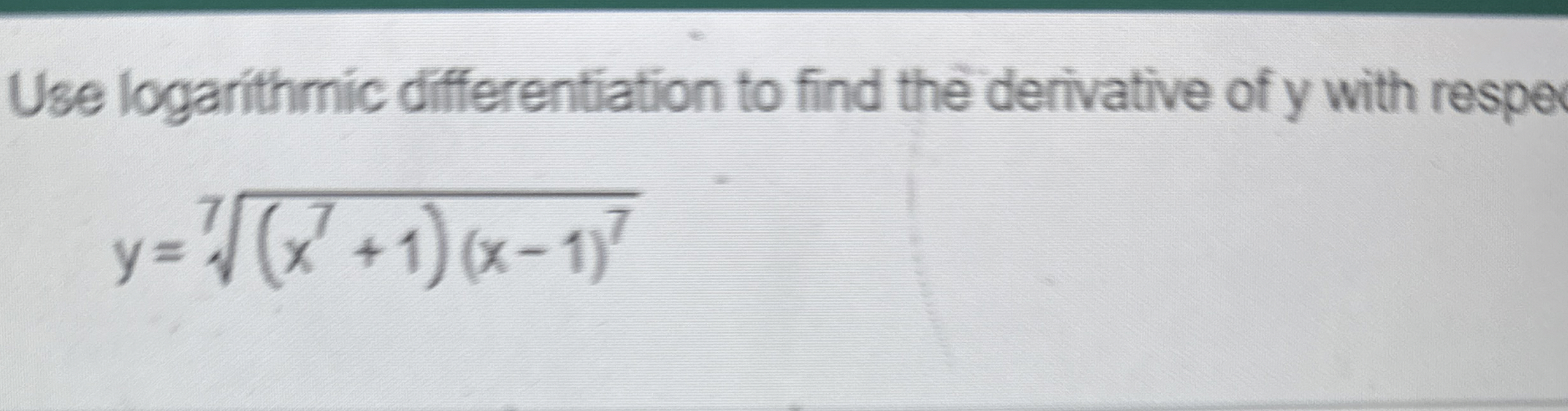 Solved Use logarithmic differentiation to find the | Chegg.com