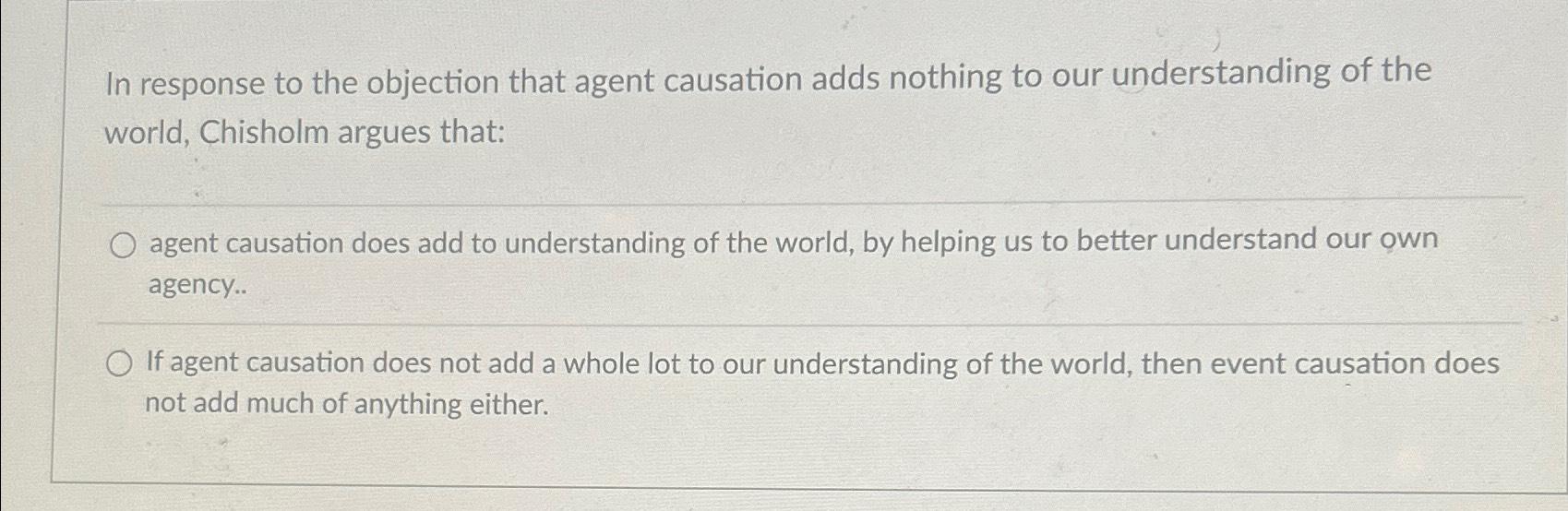 Solved In response to the objection that agent causation | Chegg.com