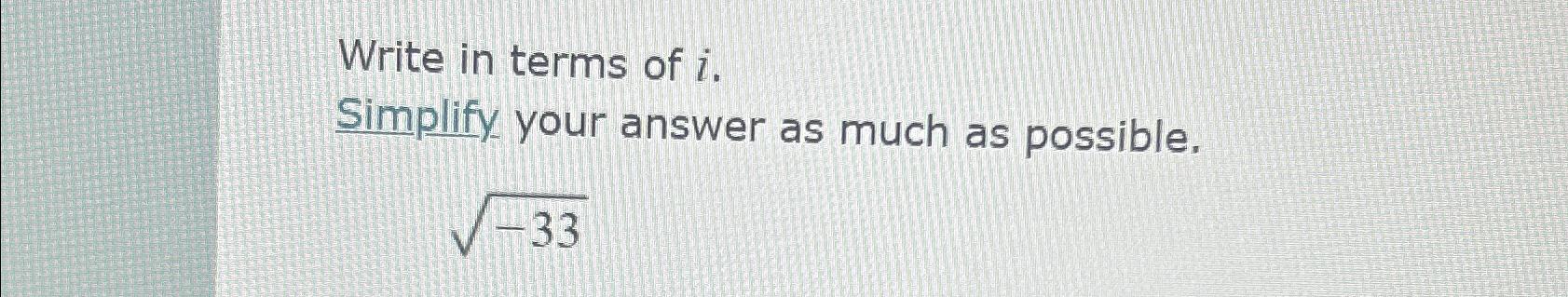 Solved Write in terms of i. ﻿Simplify your answer as much as | Chegg.com