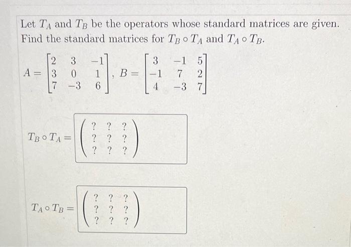 Solved Let TA and TB be the operators whose standard | Chegg.com