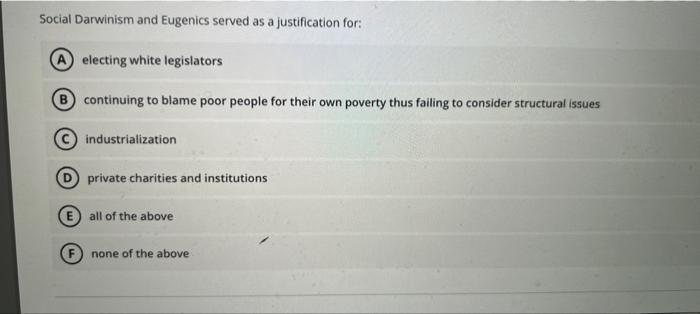Solved Social Darwinism and Eugenics served as a | Chegg.com