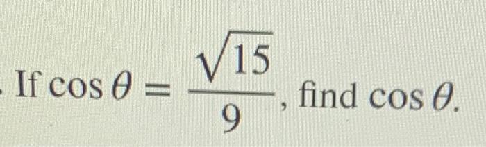 Solved 15 If cos O = find cos e 9 | Chegg.com
