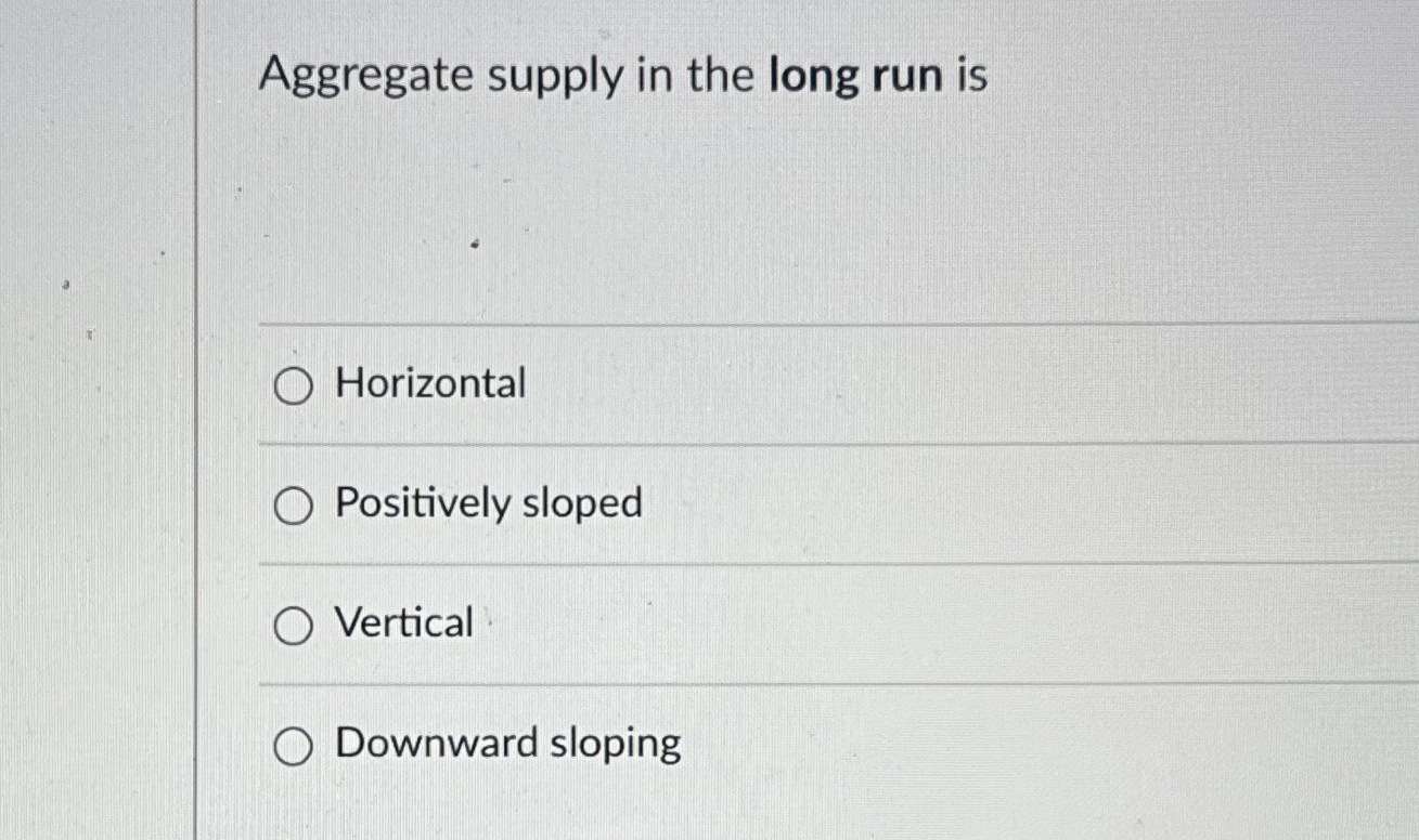 Solved Aggregate supply in the long run | Chegg.com
