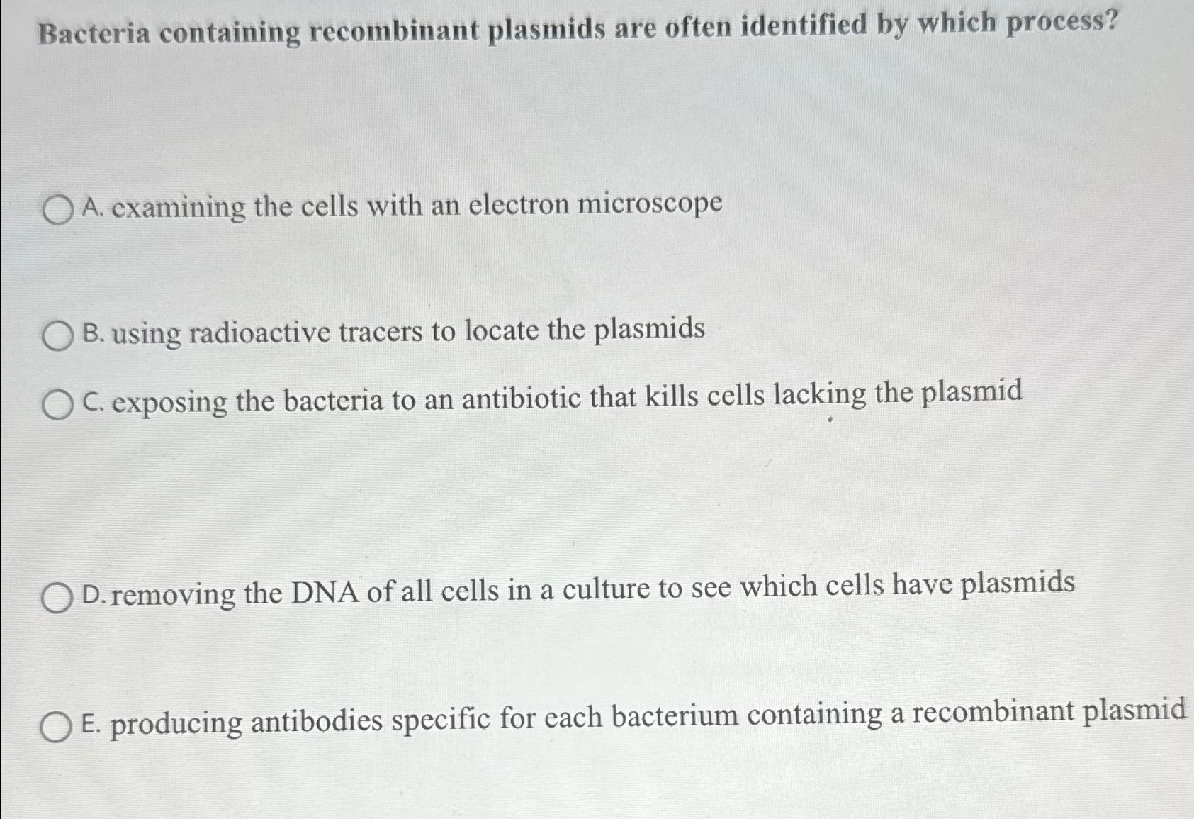 Solved Bacteria containing recombinant plasmids are often | Chegg.com