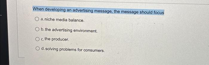 Solved When developing an advertising message, the message | Chegg.com