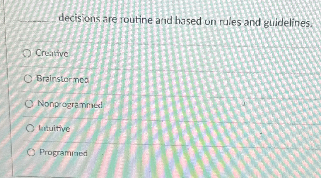 Solved decisions are routine and based on rules and | Chegg.com