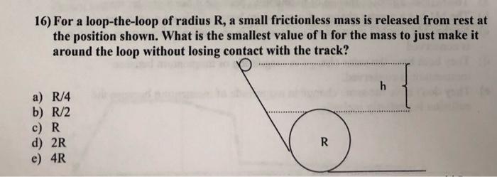 Solved 16) For a loop-the-loop of radius R, a small | Chegg.com
