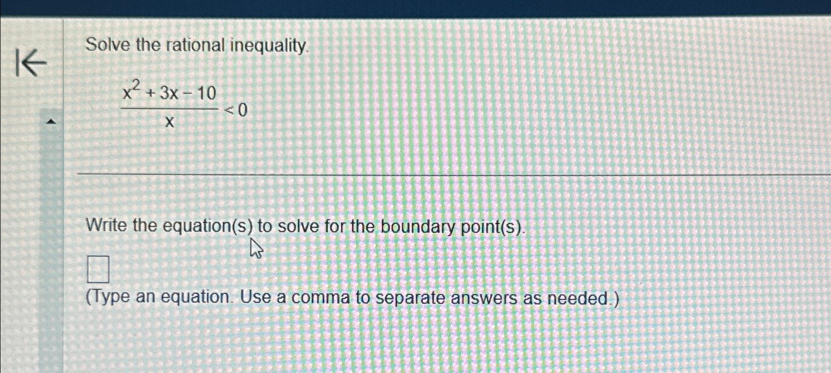 Solved Solve the rational inequality.x2+3x-10x