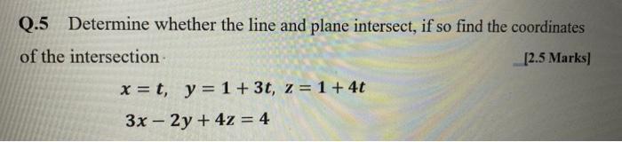 Solved Q.5 Determine whether the line and plane intersect, | Chegg.com