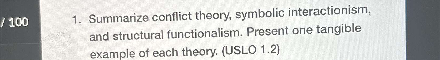 Solved Summarize conflict theory, symbolic interactionism, | Chegg.com