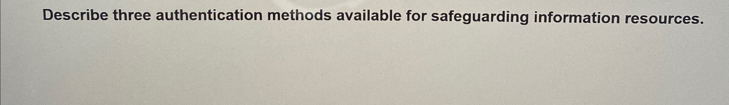 Solved Describe three authentication methods available for | Chegg.com