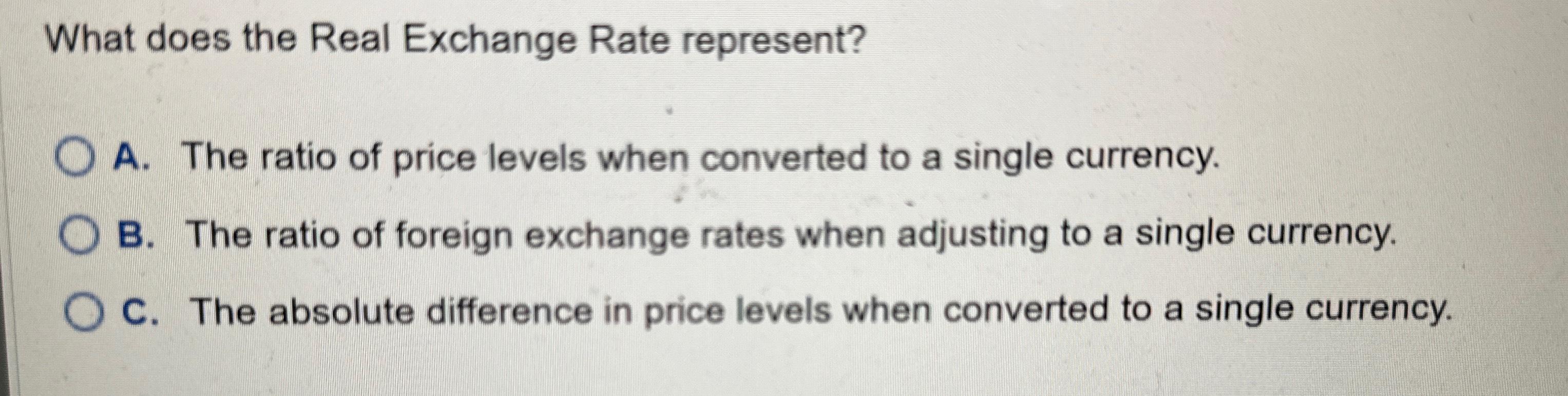 Solved What does the Real Exchange Rate represent?A. ﻿The | Chegg.com