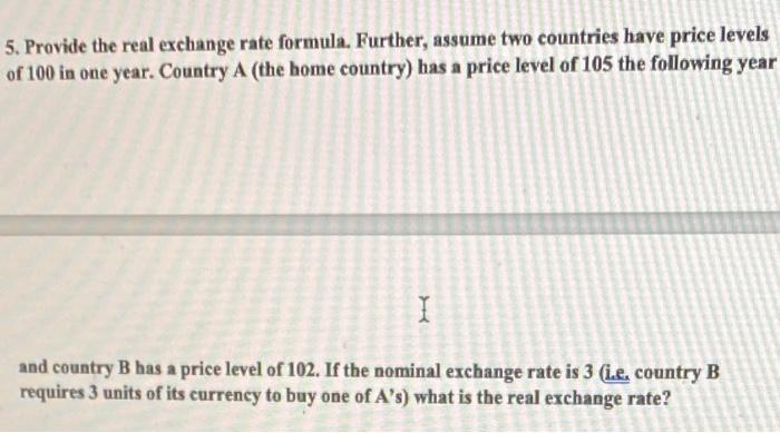 Solved 5. Provide the real exchange rate formula. Further, | Chegg.com
