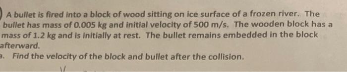 Solved A bullet is fired into a block of wood sitting on ice | Chegg.com