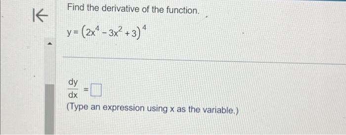 Solved K Find the derivative of the function. y = (2x4 - 3x2 | Chegg.com