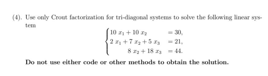 Solved 4). Use only Crout factorization for tri-diagonal | Chegg.com