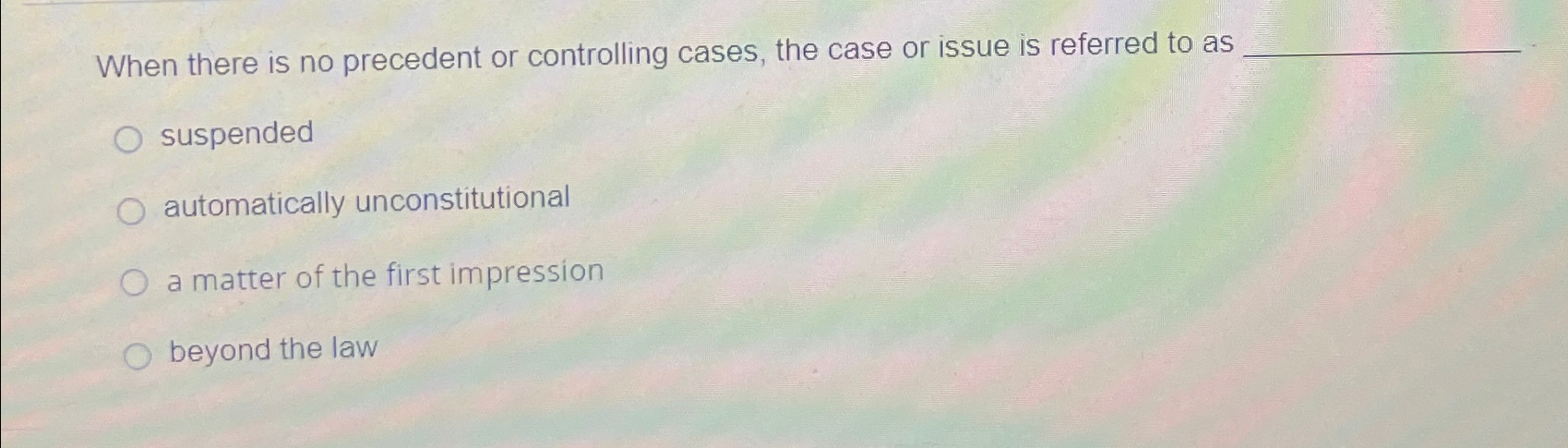 Solved When there is no precedent or controlling cases, the | Chegg.com