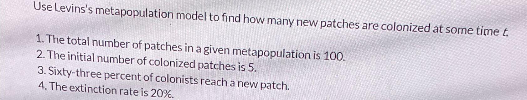 Solved Use Levins's metapopulation model to find how many | Chegg.com