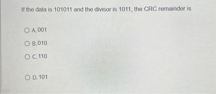 Solved If the data is 101011 and the divisor is 1011 , the | Chegg.com