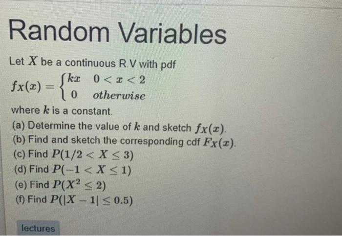 Solved Random Variables Let X be a continuous R.V with pdf | Chegg.com